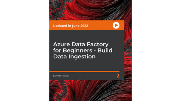 Packt - Azure Data Factory for Beginners - Build Data Ingestion Packt - Azure Data Factory for Beginners - Build Data Ingestion